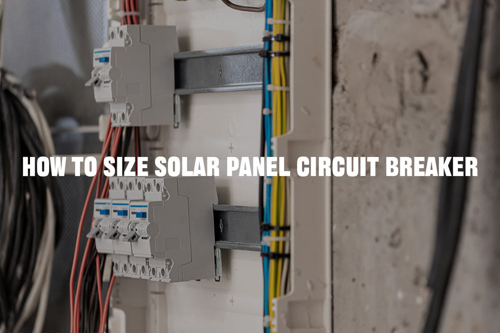 How to Size Solar Panel Circuit Breaker – PowMr